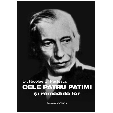 Cele patru patimi si remediile lor - Nicolae C. Paulescu